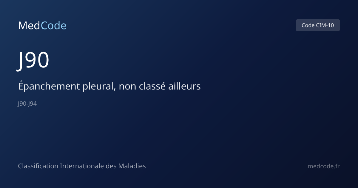 Code CIM-10 J90 : Épanchement pleural, non classé ailleurs | MedCode