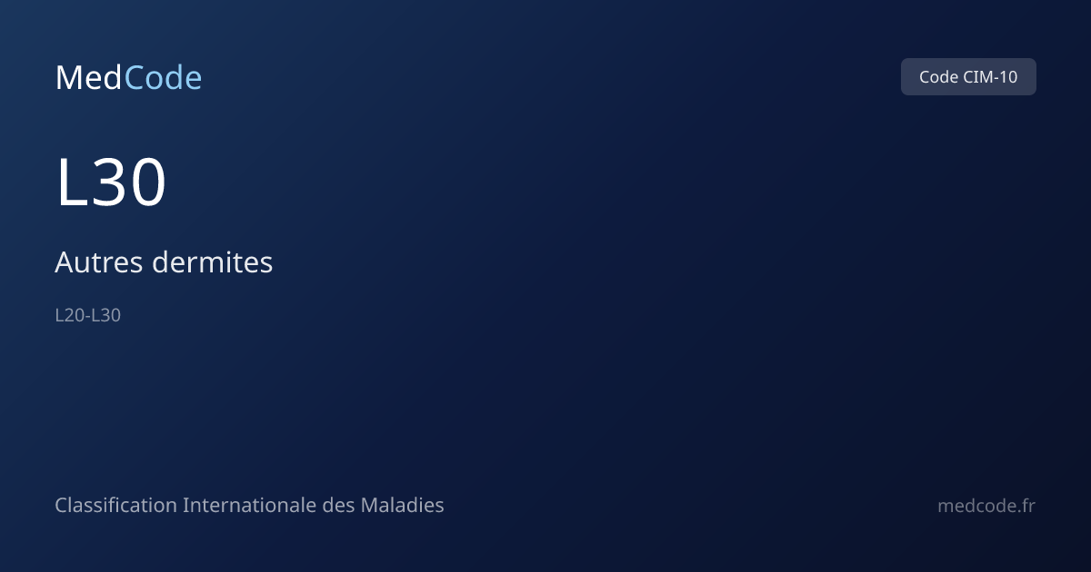 Code CIM-10 L30 : Autres dermites | MedCode