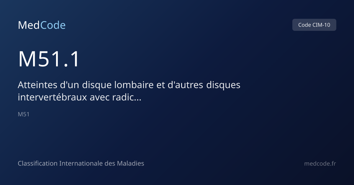 Atteintes d'un disque lombaire... (M51.1) : Code CIM-10 | MedCode