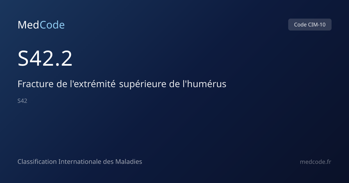 Fracture de l'extrémité… (S42.2) — Code CIM-10 | MedCode