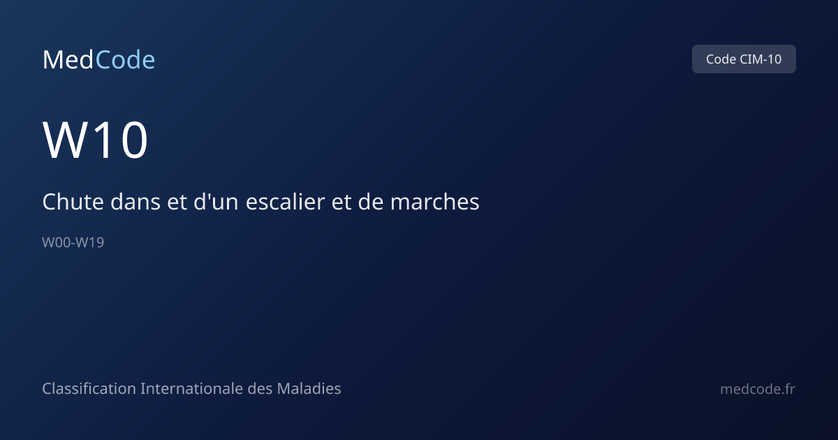 Chute dans et d'un escalier et de… (W10) — Code CIM-10 | MedCode
